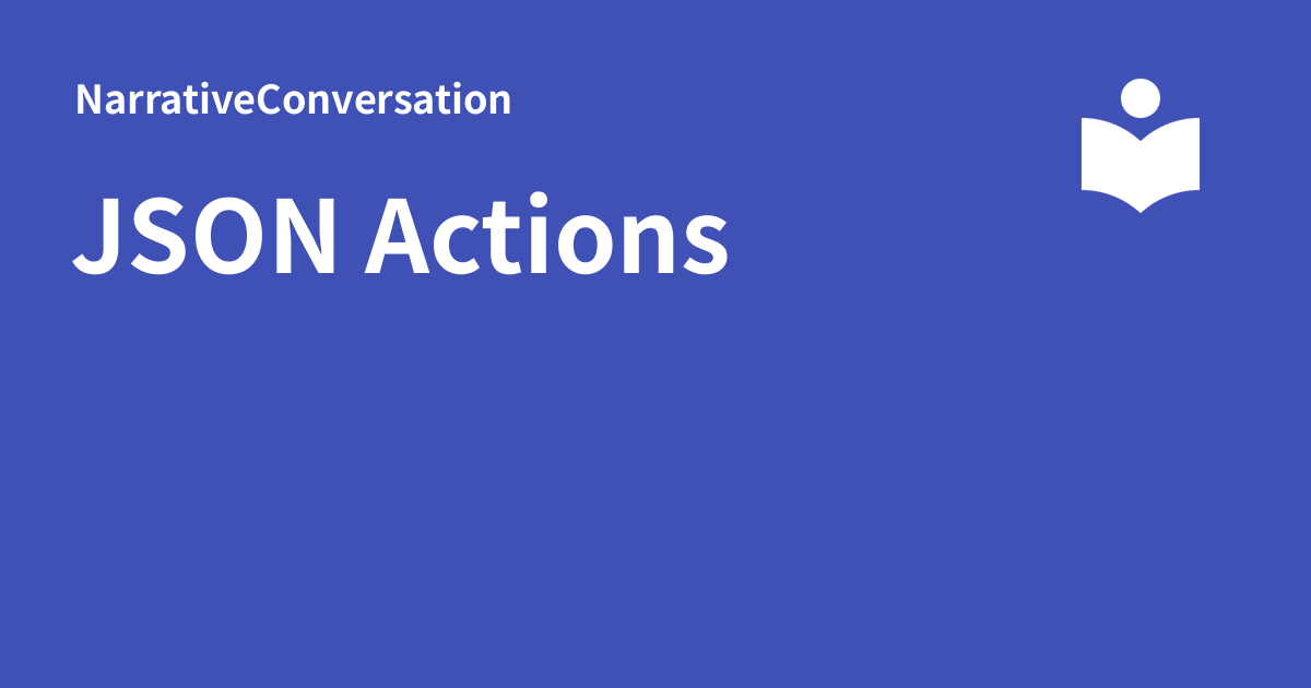 JSON Actions - NarrativeConversation